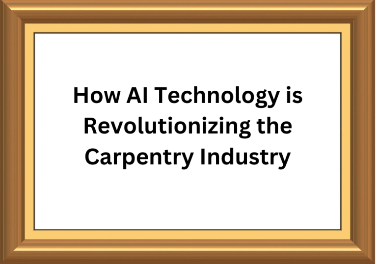How AI Technology is Revolutionizing the Carpentry Industry